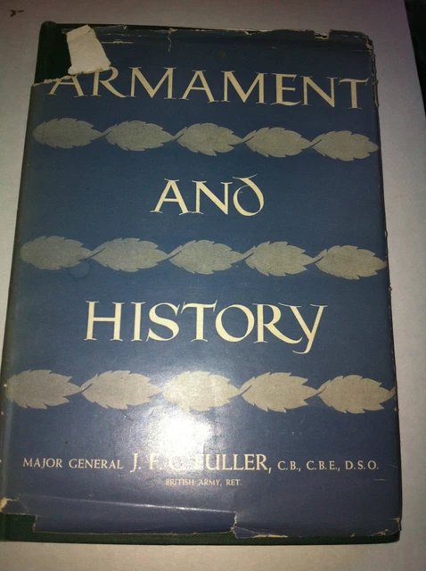 ARMAMENTS AND HISTORY, Maj. Gen. J.F.C. Fuller, military technology ...