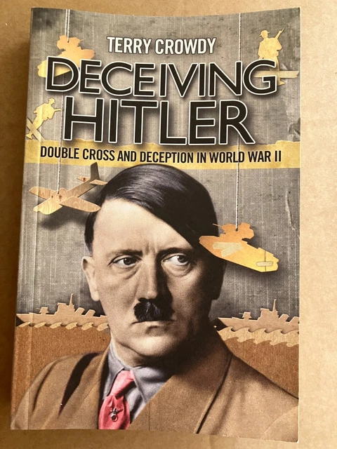 DECEIVING HITLER: DOUBLE-CROSS and Deception - Terry Crowdy, paperback ...