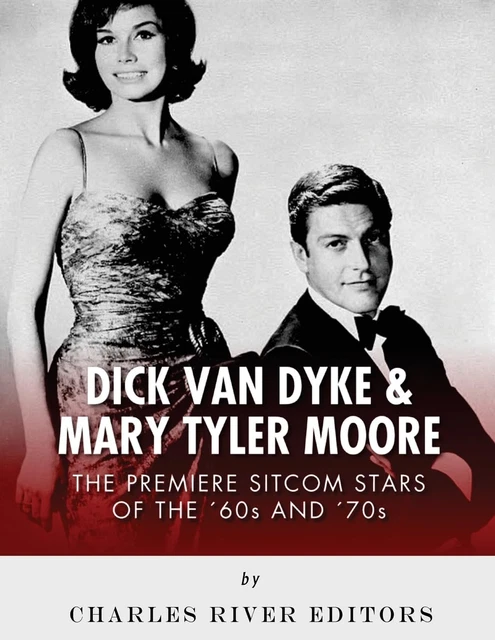 CHARLES RIVER EDITORS Dick Van Dyke & Mary Tyler Moore (Poche) EUR 19 ...