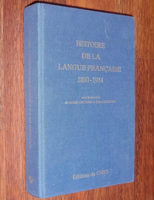 HISTOIRE DE LA LANGUE FRANCAISE 1880-1914 G Antoine R Martin ...