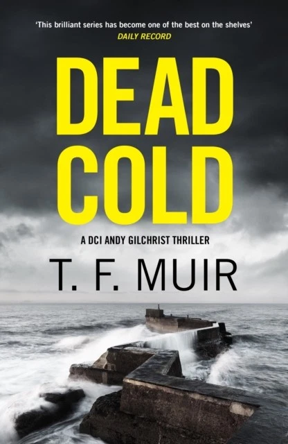 DEAD COLD AN unputdownable Scottish crime thriller by T.F. Muir ...