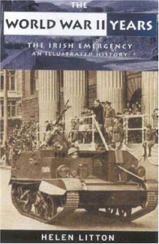 THE WORLD WAR Two in Ireland: An Illustrated History - Litton, Helen £4 ...