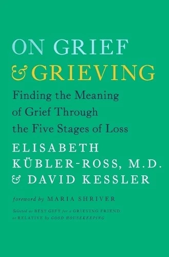 DAVID KESSLER E On Grief and Grieving: Finding the Meaning of Grief ...