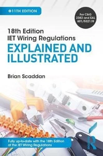 IET WIRING REGULATIONS: Explained and Illustrated by Brian Scaddan ...