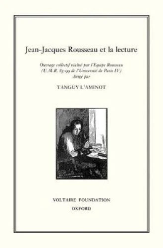 JEAN-JACQUES ROUSSEAU ET la Lecture (Oxford University Studies in the ...