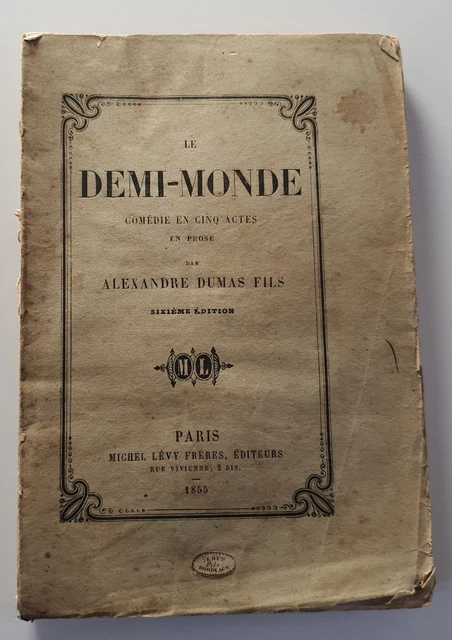 DUMAS-LE DEMI MONDE- Comédie en cinq actes en prose - 5ème édition ...