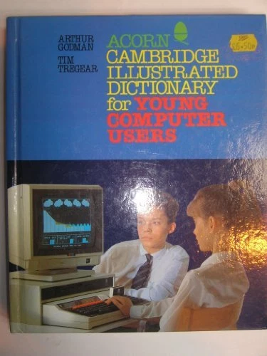 CAMBRIDGE ILLUSTRATED DICTIONARY for Young Computer Users By Arthur ...