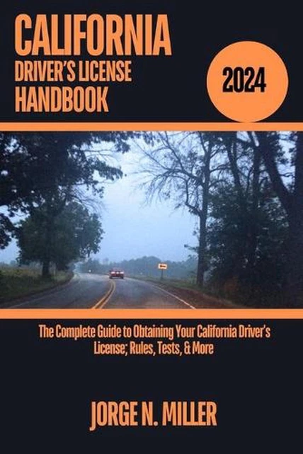 CALIFORNIA DRIVER'S LICENSE Handbook 2024: The Complete Guide to ...