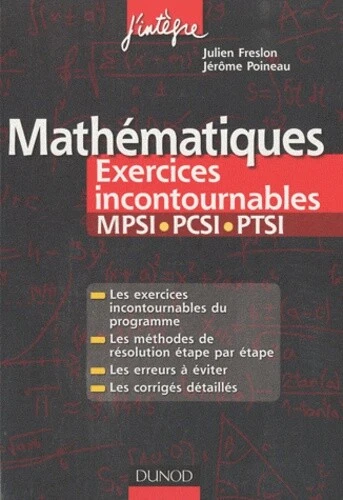 MATHÉMATIQUES LES EXERCICES incontournables MPSI-PCSI-PTSI: Méthodes ...
