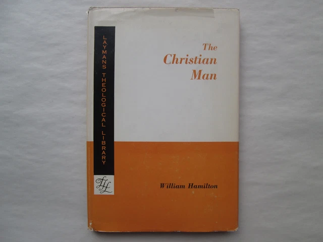 THE CHRISTIAN MAN by William Hamilton 1956 HCDJ Layman's Theological ...