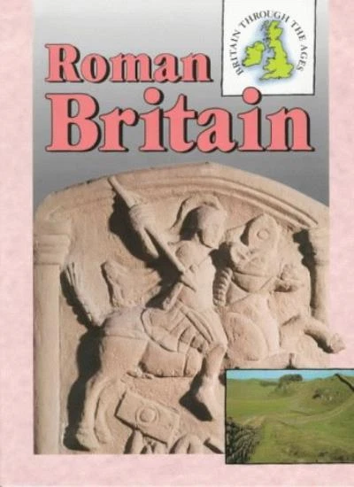 ROMAN BRITAIN (BRITAIN Through the Ages) By Felicity Hebditch ...