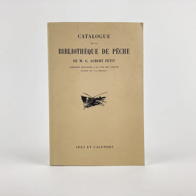 CATALOGUE DE LA Bibliothèque De Pêche De M. Albert Petit . Ides ...