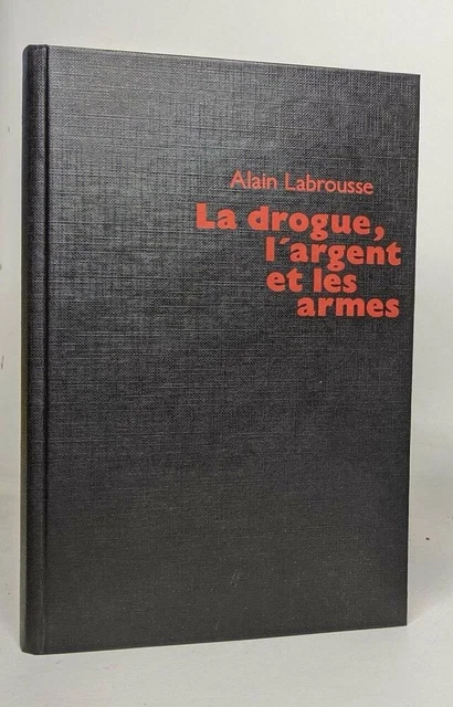 LA DROGUE L'ARGENT et les armes | Labrousse Alain | Très bon état EUR ...