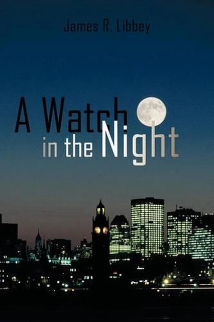 A WATCH IN the Night by R. Libbey James R. Libbey (English) Paperback ...