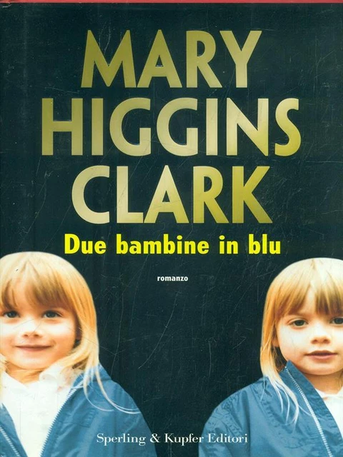 DUE BAMBINE IN BLU HIGGINS CLARK MARY SPERLING & KUPFER EDITORI 2007 ...