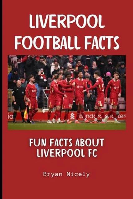 LIVERPOOL FOOTBALL FACTS: Fun facts about Liverpool FC by Bryan Nicely ...