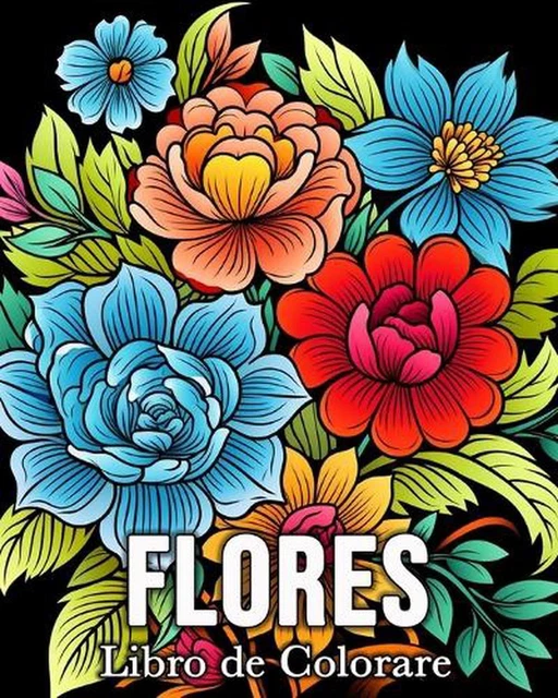 FLORES LIBRO DE Colorear: 50 Im?genes Bonitas para Aliviar el Estr?s y Relajarse $51.96 ...