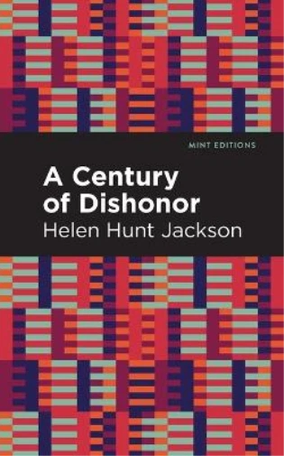 HELEN HUNT JACKSON A Century of Dishonor (Poche) Mint Editions EUR 25 ...