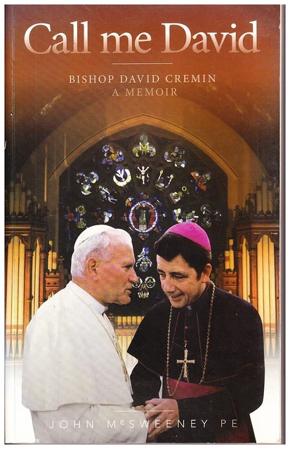 JOHN MCSWEENEY CALL ME DAVID: BISHOP DAVID CREMIN A MEMOIR 1st Ed ...
