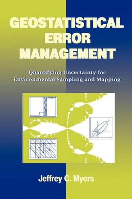 GEOSTATISTICAL ERROR MANAGEMENT: Quantifying Uncertainty for ... GEOSTATISTICAL ERROR MANAGEMENT: Quantifying Uncertainty for ...