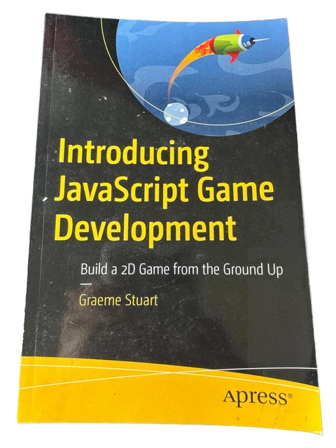 INTRODUCING JAVASCRIPT GAME Development: Build a 2D Game from the ...