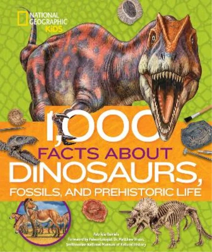 PATRICIA DANIEL 1,000 Facts About Dinosaurs, Fossils, and Prehistoric ...