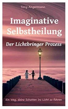 IMAGINATIVE SELBSTHEILUNG: DER Lichtbringer Prozess. ... | Livre | état ...