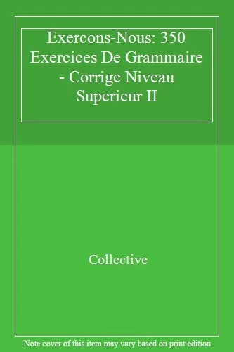 EXERCONS-NOUS: 350 EXERCICES De Grammaire - Corrige Niveau Super £4.35 ...