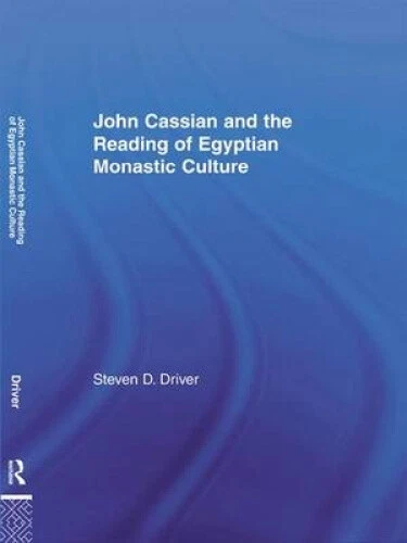 JOHN CASSIAN AND the Reading of Egyptian Monastic Culture (Studies in ...