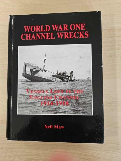WORLD WAR ONE Channel Wrecks (Neil Maw - 1999) - Signed Copy £16.99 ...
