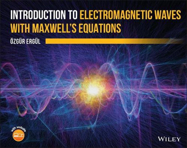 INTRODUCTION TO ELECTROMAGNETIC Waves with Maxwell's Equations by Ozgur ...
