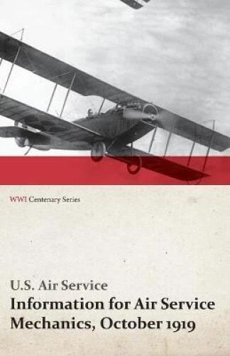 INFORMATION FOR AIR Service Mechanics, October 1919 (Wwi Centenary ...