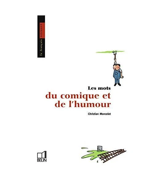 LES MOTS DU comique et de l'humour, Moncelet, Christian EUR 12,78 ...