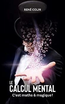 LE CALCUL MENTAL: C'est Maths & Magique de Colin, René | Livre | état ...