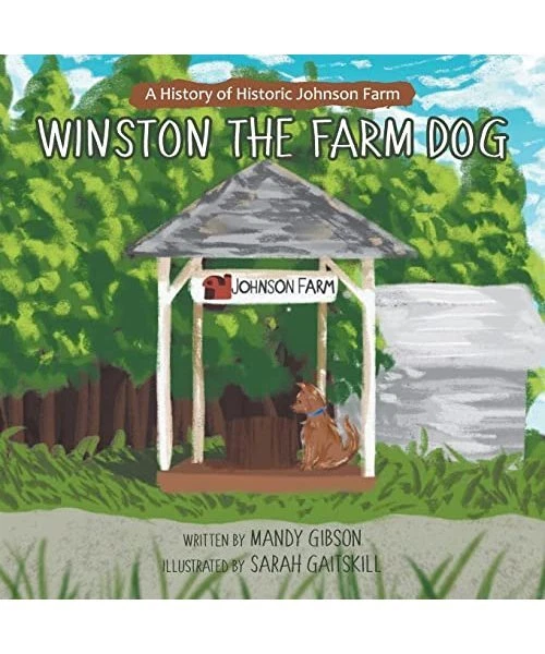 WINSTON THE FARM Dog: A History of Historic Johnson Farm, Mandy Gibson ...