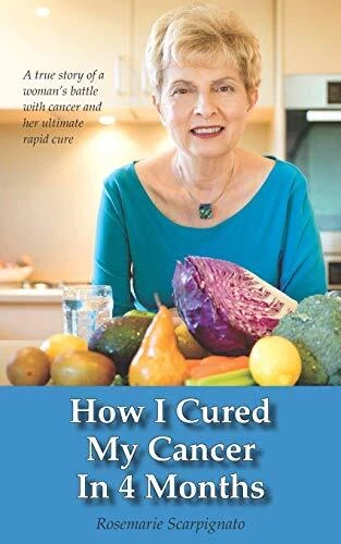 SCARPIGNATO ROSEMARIE-HOW I Cured My Cancer In 4 Mon BOOK NEUF EUR 28 ...