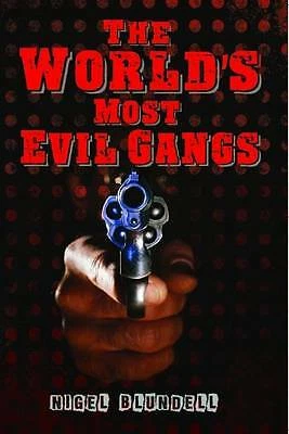 THE WORLD'S MOST Evil Gangs... By Nigel Blundell, Very Good, Paperback ...