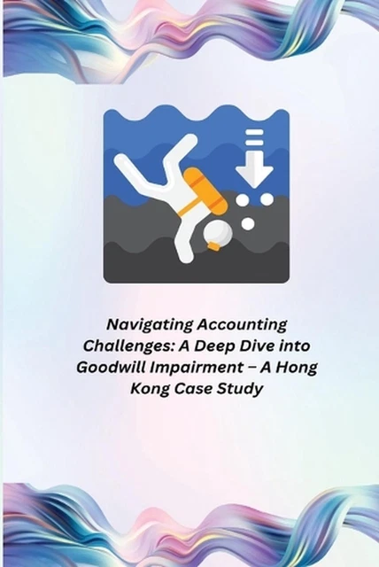 NAVIGATING ACCOUNTING CHALLENGES: A Deep Dive into Goodwill Impairment ... NAVIGATING ACCOUNTING CHALLENGES: A Deep Dive into Goodwill Impairment ...