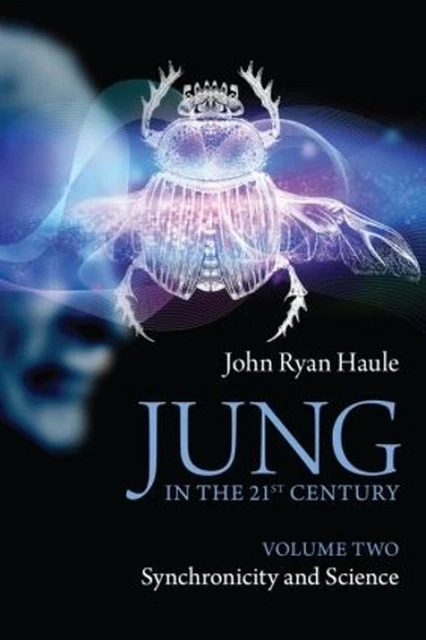 JUNG IN THE 21st Century Volume Two: Synchronicity and Science by John ...