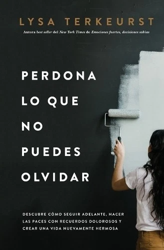 LYSA TERKEURST PERDONA lo que no puedes olvidar (Poche) EUR 15,58 ...