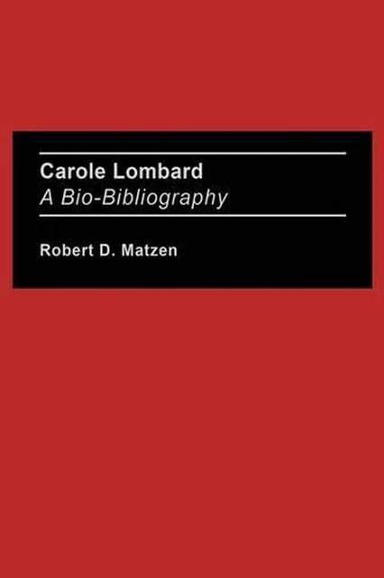 CAROLE LOMBARD : une bio-bibliographie de Robert Matzen (anglais) livre ...
