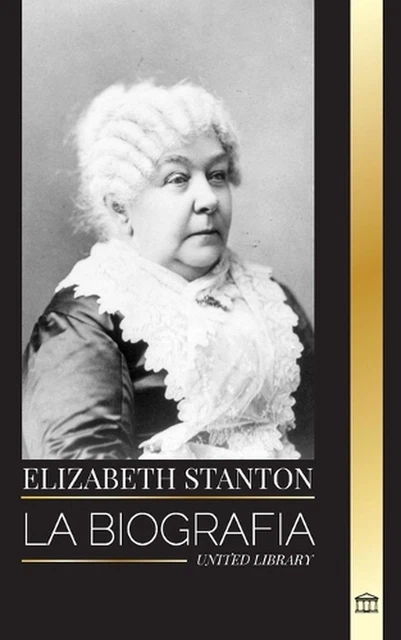 ELIZABETH STANTON: LA biograf?a de una feminista americana cl?sica, su ...