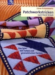 PATCHWORKSTRICKEN NACH HORST Schulz: Das Spiel mit Fa... | Livre | état ...