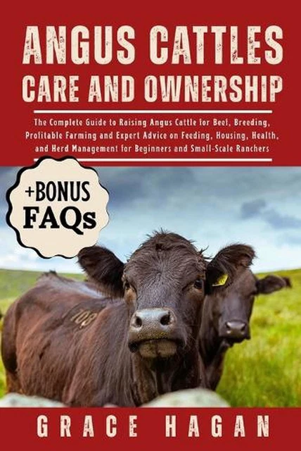 ANGUS CATTLES CARE and Ownership: The Complete Guide To Raising Angus ...