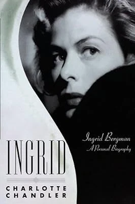 INGRID: INGRID BERGMAN, a Personal Biography, Chandler, Charlotte, Used ...
