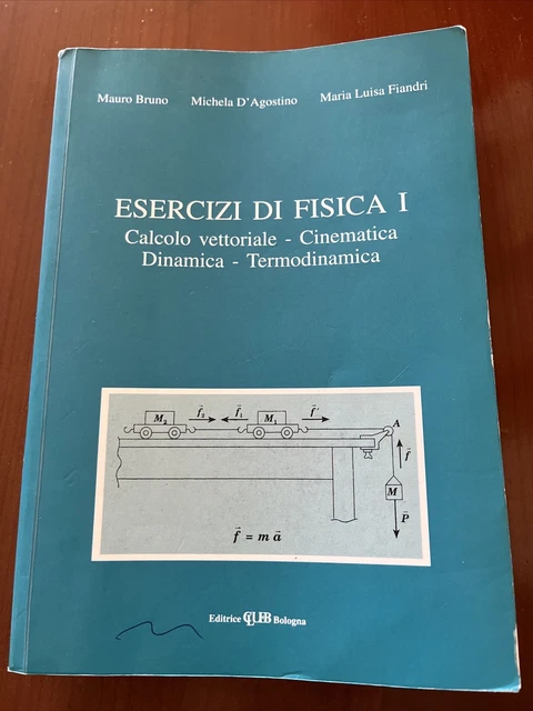 ESERCIZI DI FISICA 1. Calcolo vettoriale, cinematica, dinamica e termodinamica EUR 15,00 ...