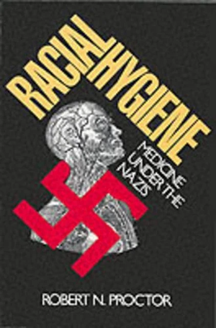 RACIAL HYGIENE: MEDICINE under the Nazis by Robert N. Proctor (English ...