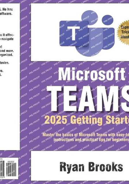 MICROSOFT TEAMS GETTING Started: A Step-by-Step Guide: Master the ...