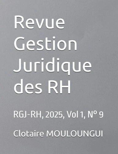 REVUE GESTION JURIDIQUE des RH: RGJ-RH, 2025, Vol 1, N° 9 [French ...