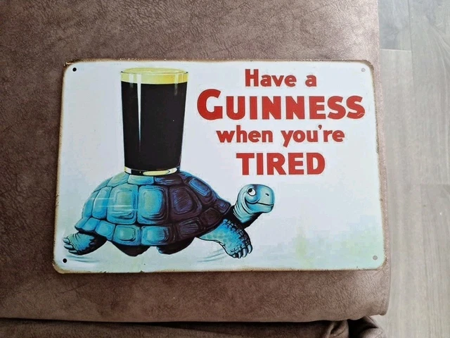 HAVE A GUINNESS When You're Tired, Reproduction Retro Tin Wall Art £5. ...